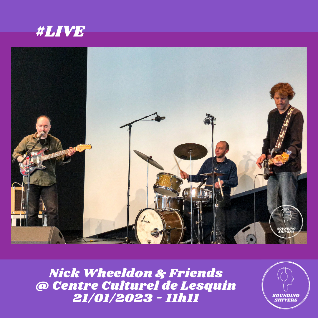 #Live : 11h11 avec Nick Wheeldon & Friends @ Centre Culturel, Lesquin – 21/01/2023 – Sounding ...