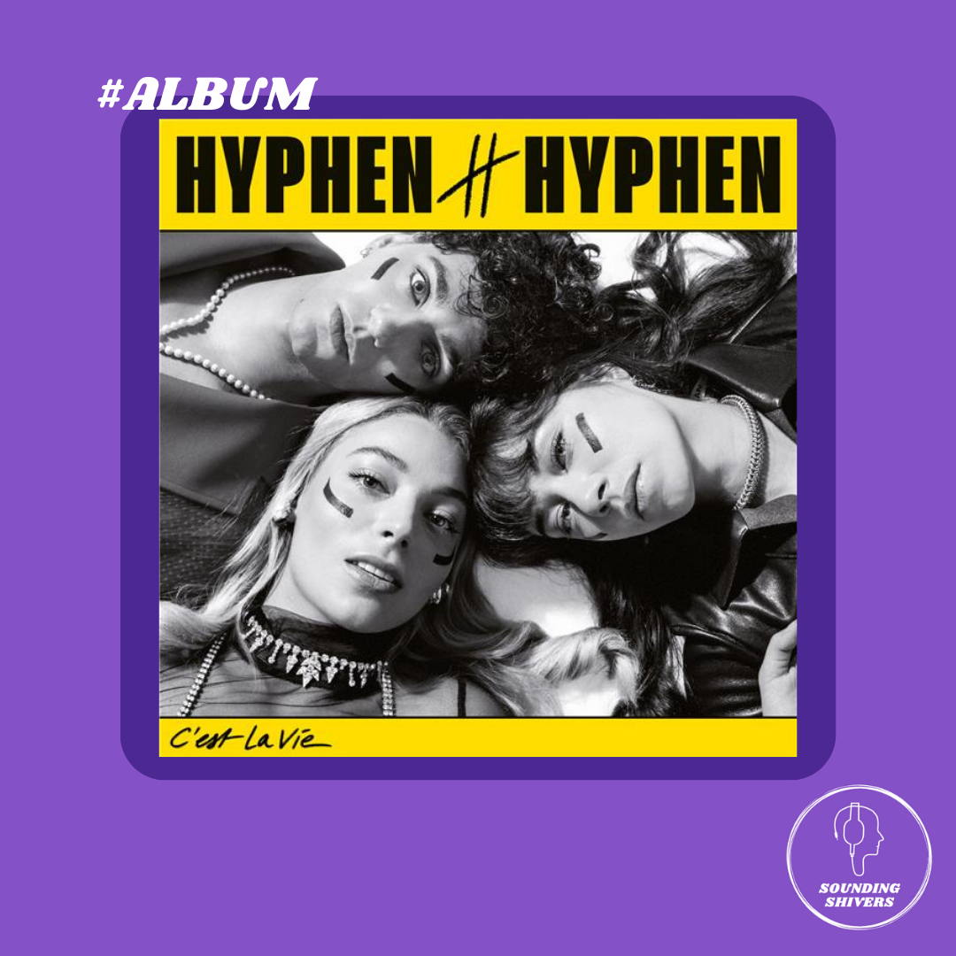 #Album : Hyphen Hyphen – C’est La Vie (20/01/2023) – Sounding Shivers