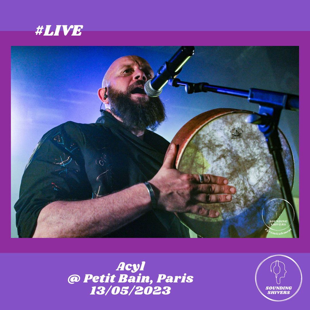 #Live : Acyl + Magoyond @ Petit Bain, Paris – 13/05/2023 – Sounding Shivers