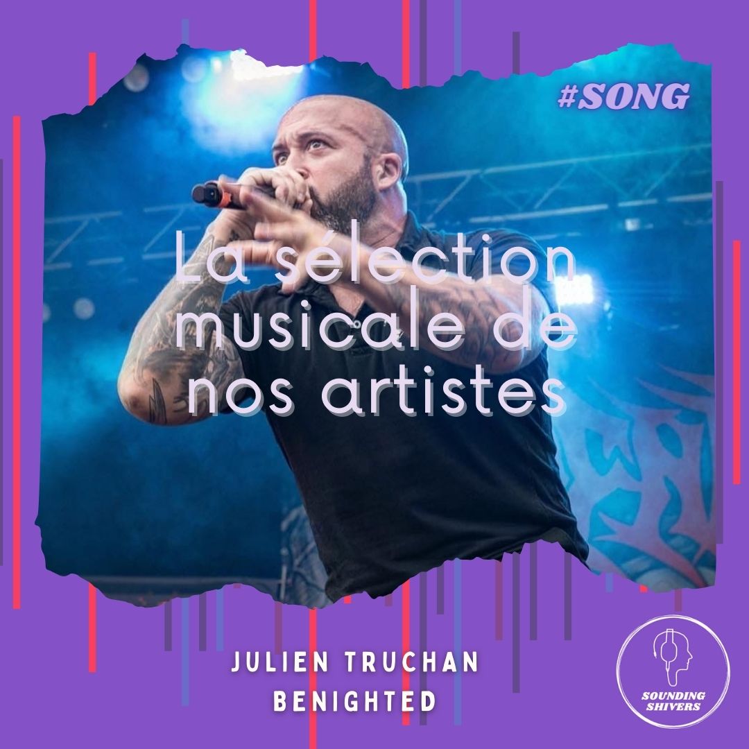 #Song : La sélection musicale de Julien Truchan (Benighted) – Sounding ...