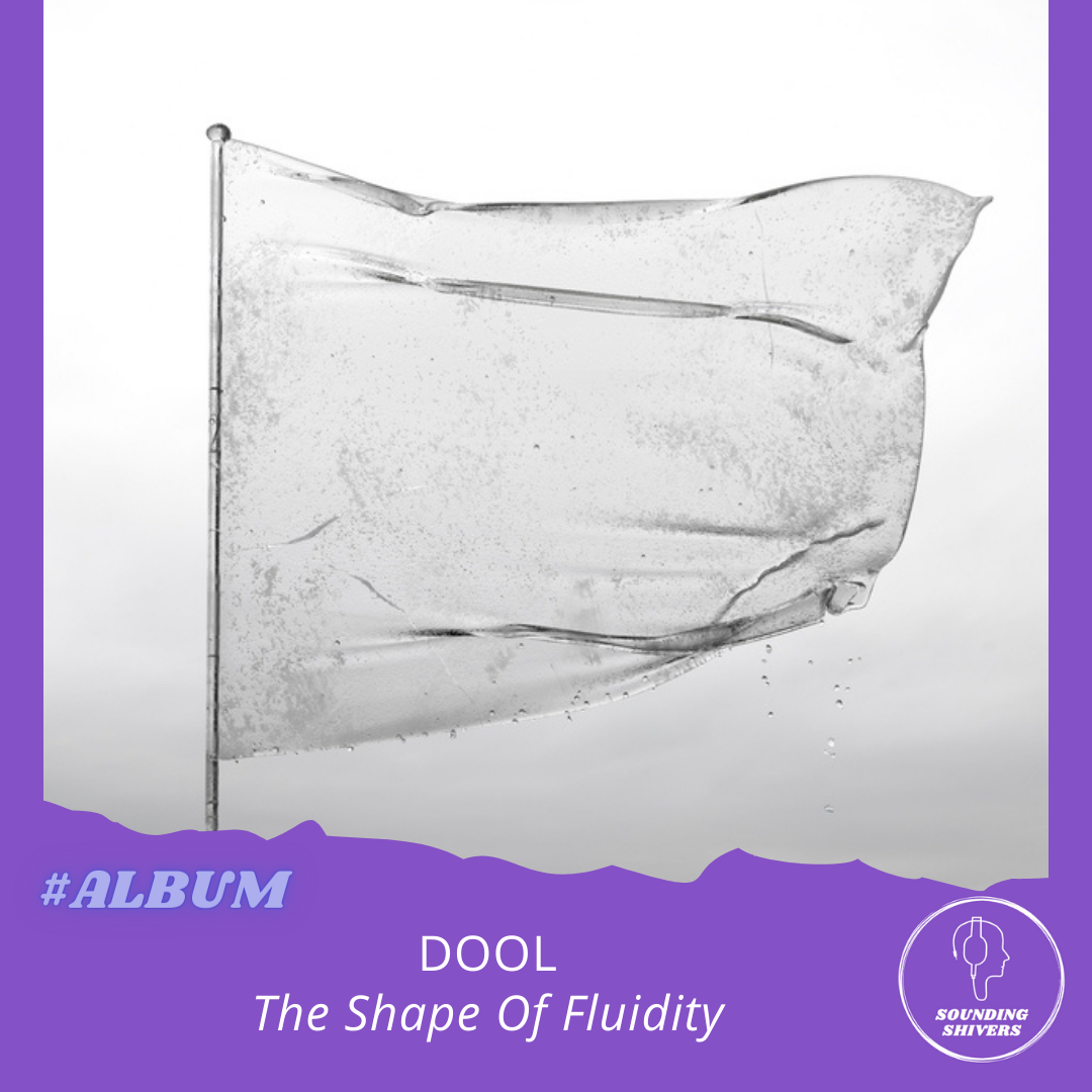 #Album : Dool – The Shape Of Fluidity (19/04/2024) – Sounding Shivers