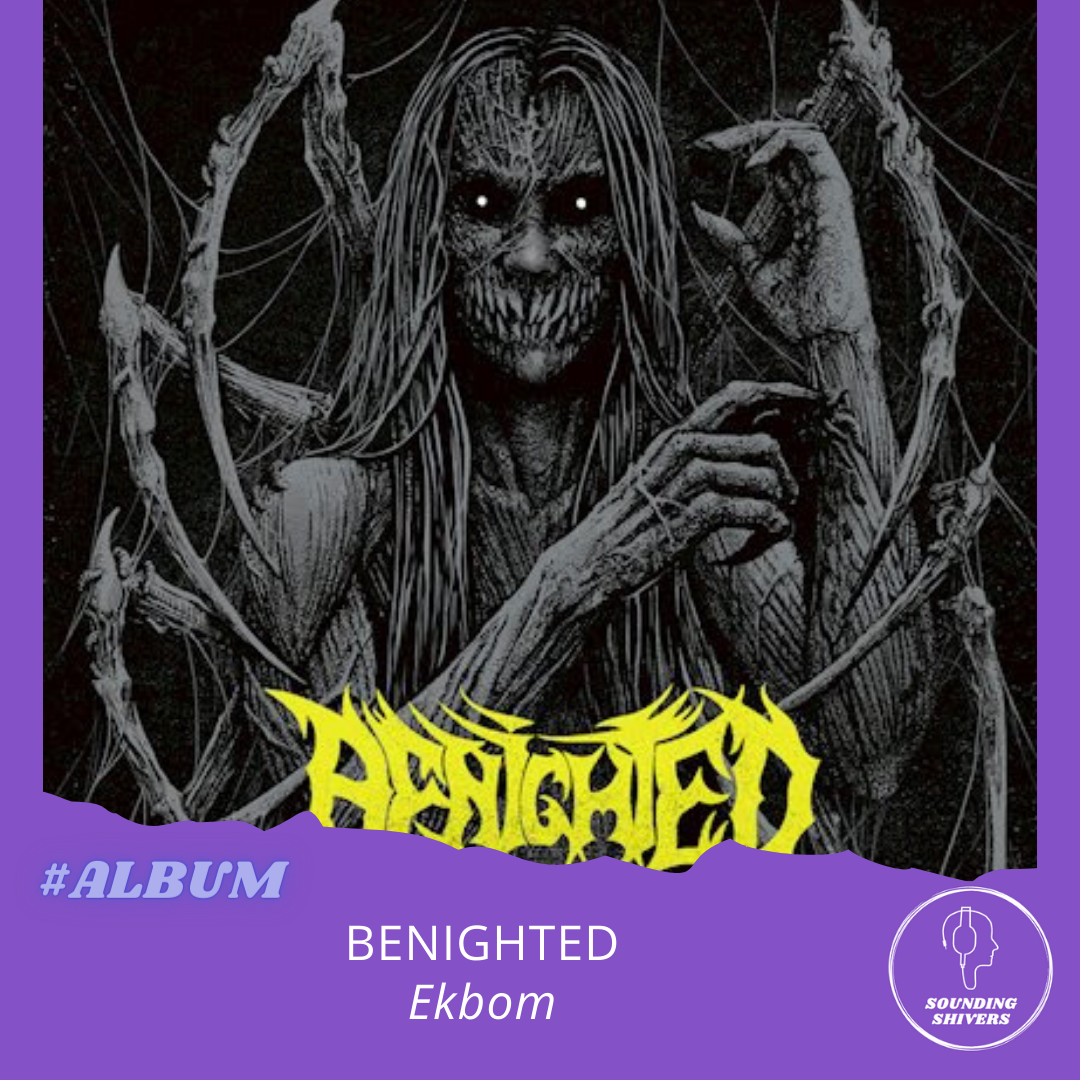 #Album : Benighted – Ekbom (12/04/2024) – Sounding Shivers