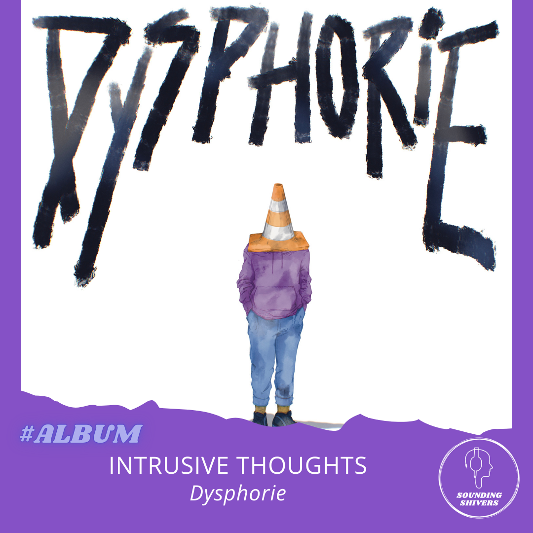 #Album : Intrusive Thoughts – Dysphorie (10/05/2024) – Sounding Shivers
