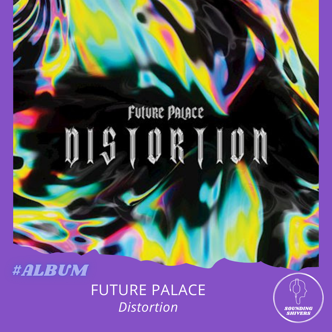 #Album : Future Palace – Distortion (06/09/2024) – Sounding Shivers